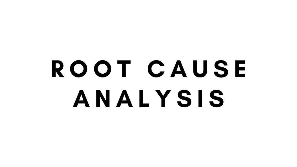 How To Create A Robust Root Cause Analysis Rca A Guided Walkthrough With An Example Prasad